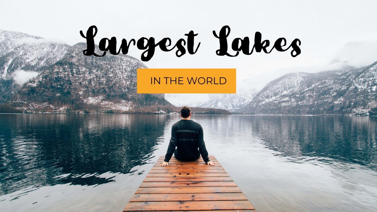 The largest lakes in the world | Knowledge Nest | - YouTube