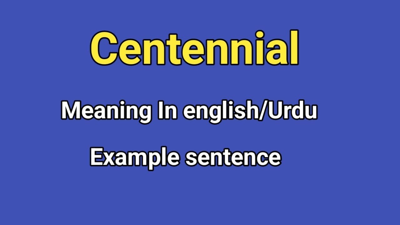 Centennial meaning in Urdu | Hindi | English |Pronunciation of ...