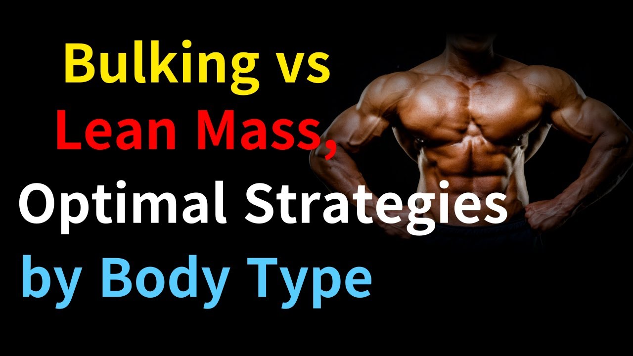 Bulking vs Lean Mass, Optimal Strategies by Body Type - YouTube