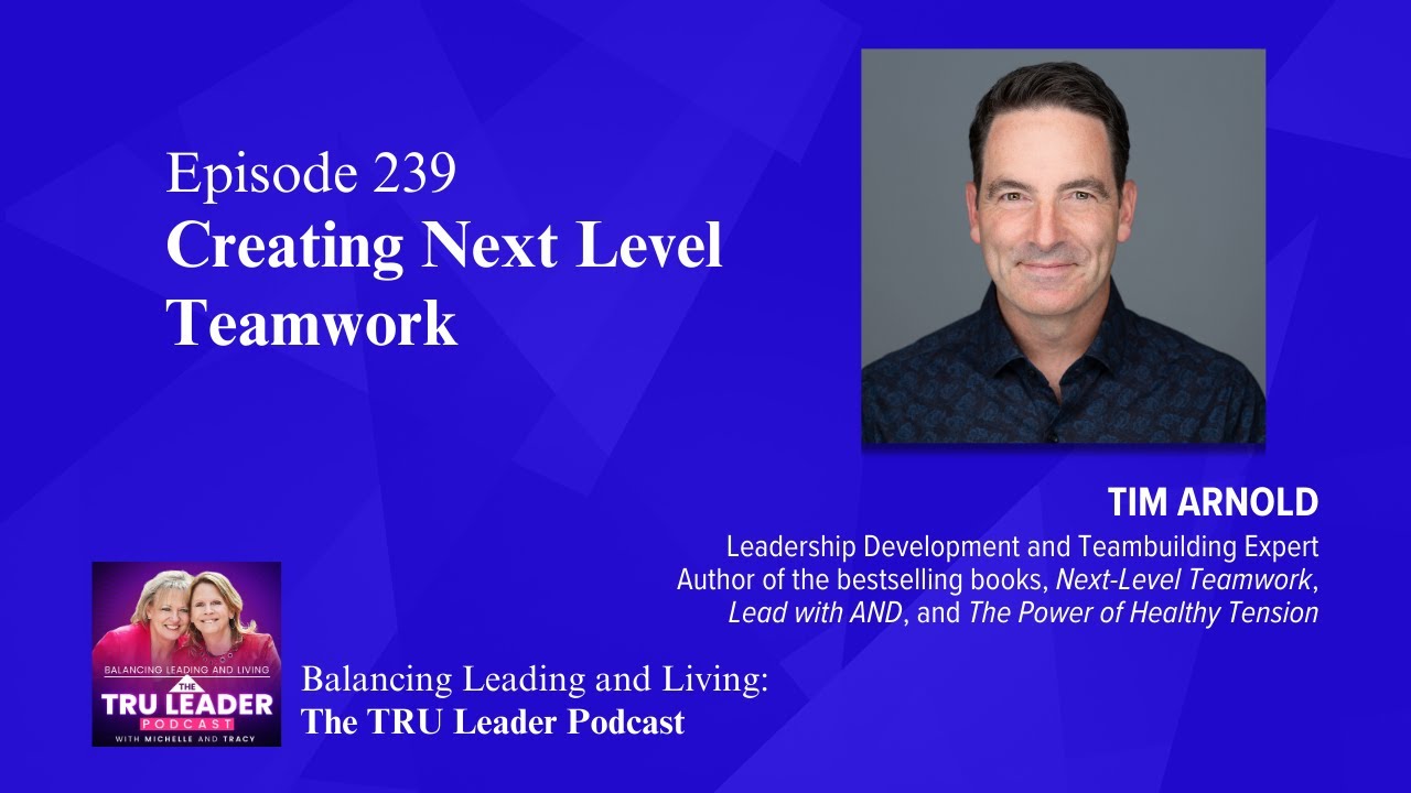 Creating Next Level Teamwork with Tim Arnold | Episode 239 - YouTube