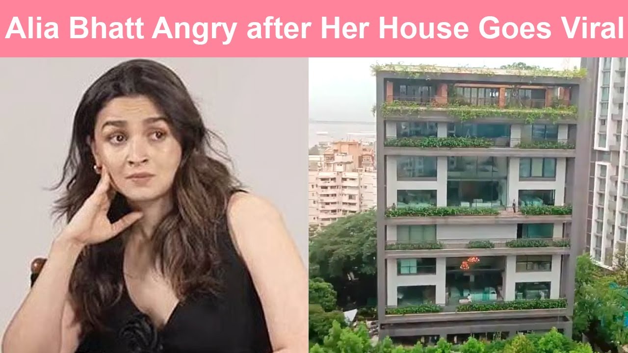 Alia Bhatt Angry After Her Rs 250 Crore Bungalow Video Goes Viral - YouTube
