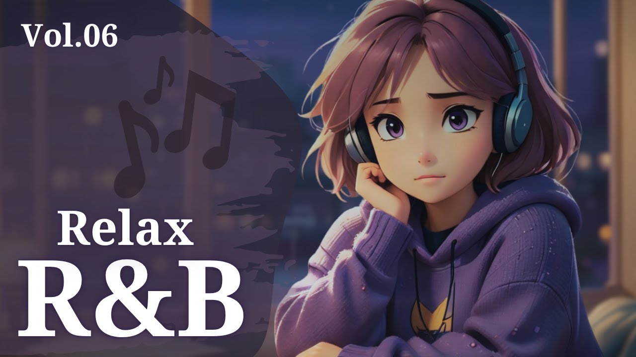 🎧 Relax R&B Vol.06 | Relaxing Soft Grooves for Focus, Work & Sleep ...