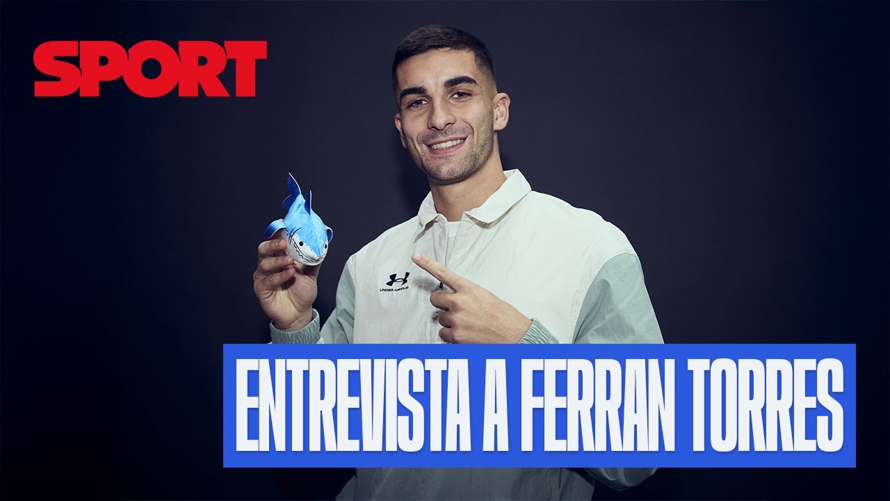 Ferran Torres: “La mentalidad de tiburón es afrontar cada partido como ...