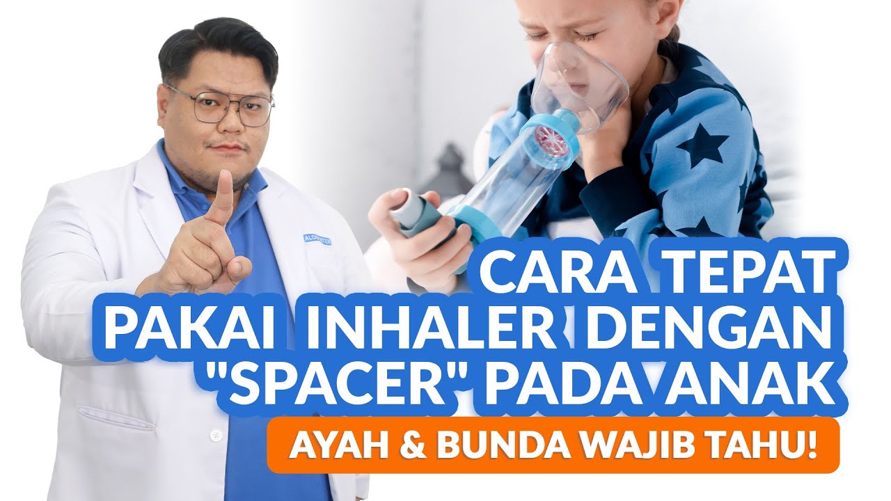 Begini Cara Tepat Menggunakan Inhaler dengan “Spacer” pada Anak - YouTube