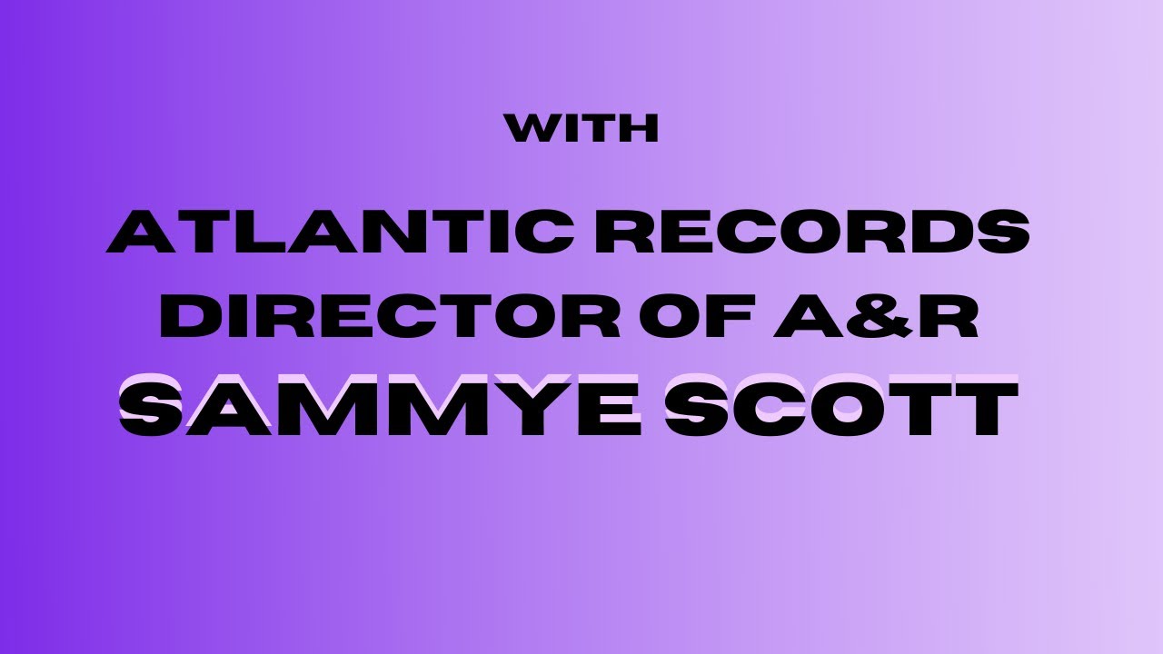 Boss Talks Episode 5 with Atlantic Records Director of A&R Sammye Scott ...
