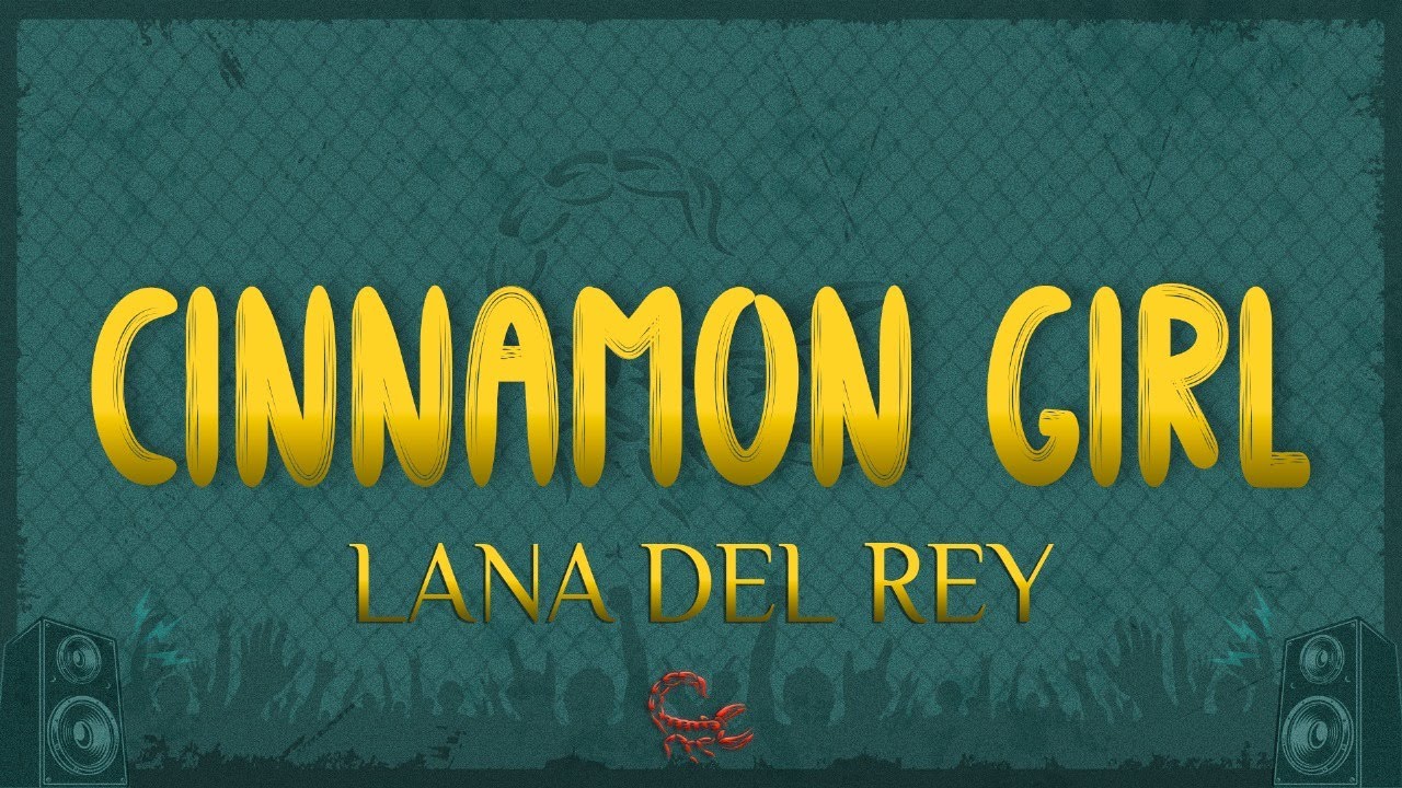 Lana Del Rey - Cinnamon Girl (Lyrics) - YouTube