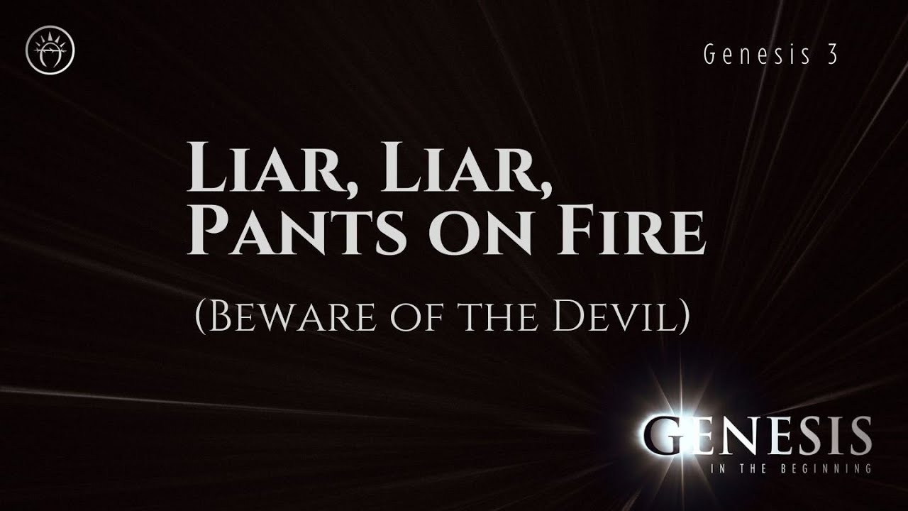 Liar, Liar Pants on Fire - Beware the Devil (Genesis 3) - YouTube