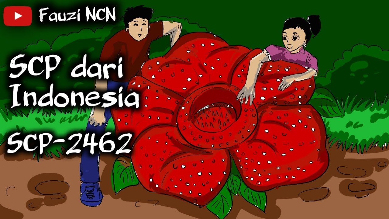 SCP dari INDONESIA, (SCP-2462) RAFLESIA ARNOLDI || Cerita Bergambar ...