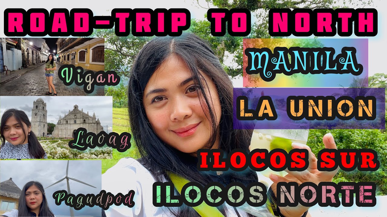 ROAD-TRIP |MANILA TO LA UNION |VIGAN ILOCOS SUR | LAOAG,PAGUDPOD ILOCOS ...