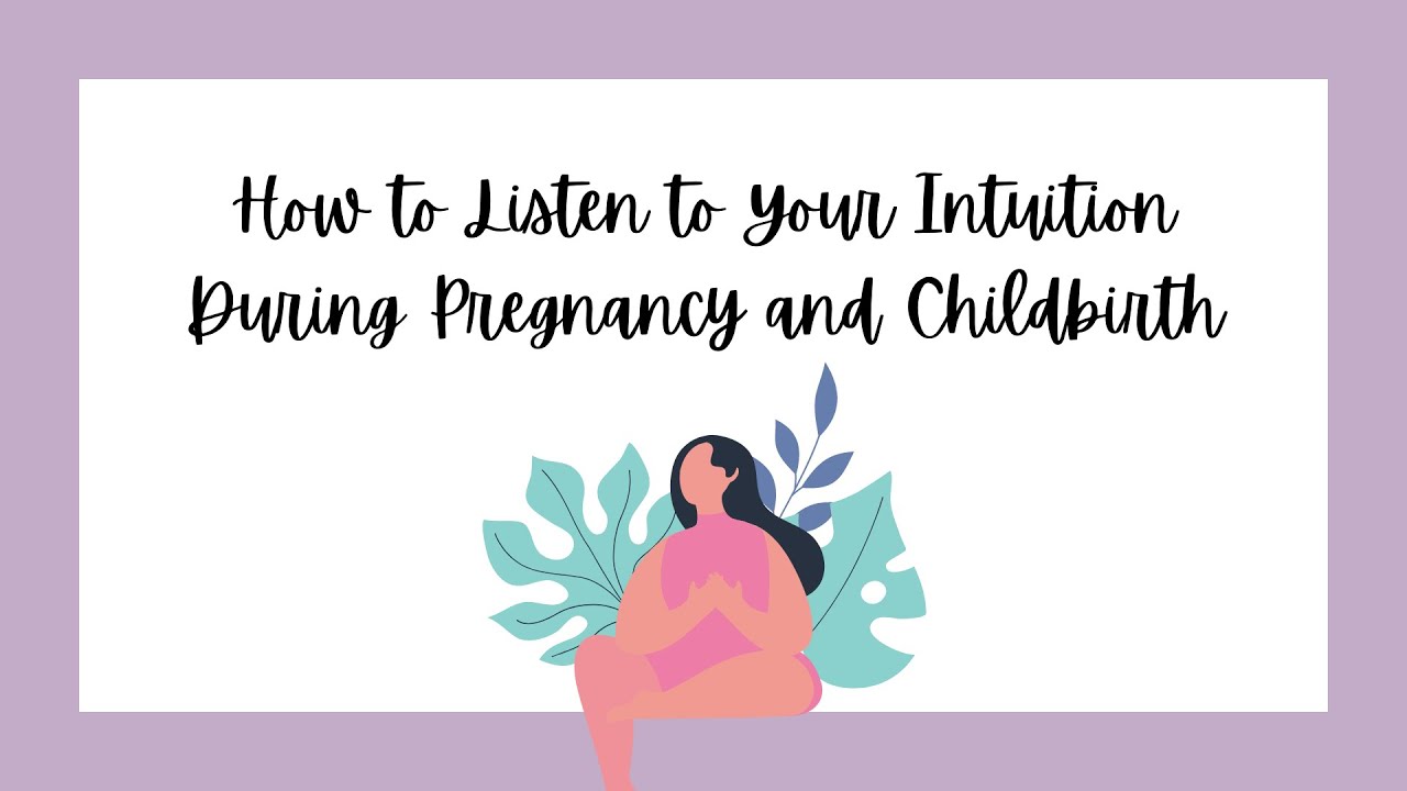 How to Listen to Your Intuition During Pregnancy and Childbirth - YouTube