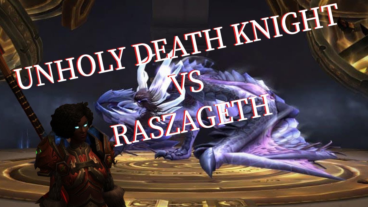 Unholy Death Knight POV Normal Raszageth - YouTube