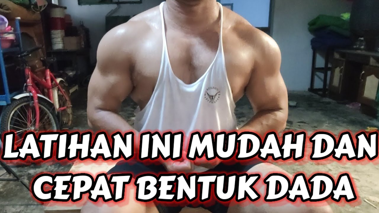 LATIHAN INI MUDAH DAN CEPAT BENTUK DADA @muscleerfans7458 - YouTube