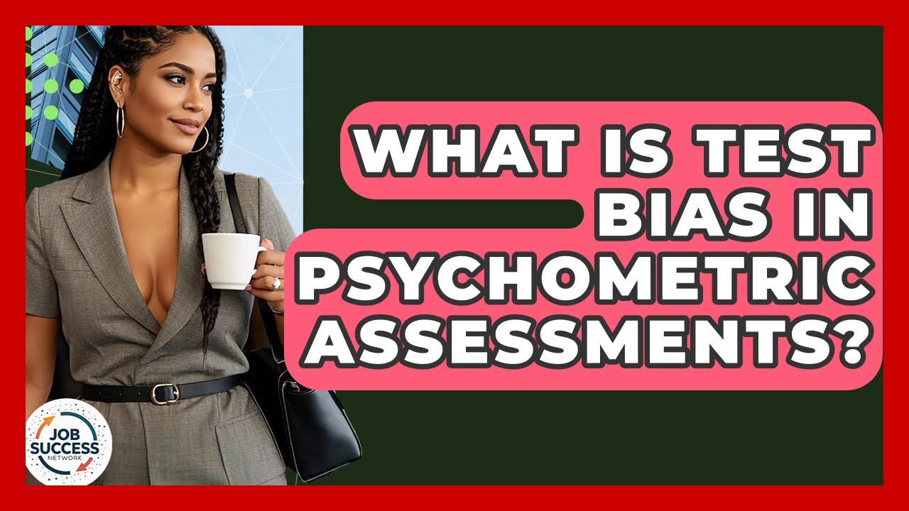 What Is Test Bias In Psychometric Assessments? - Job Success Network ...