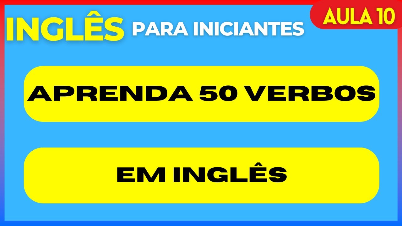 Aprenda 50 verbos básicos em inglês e seus significados! - YouTube