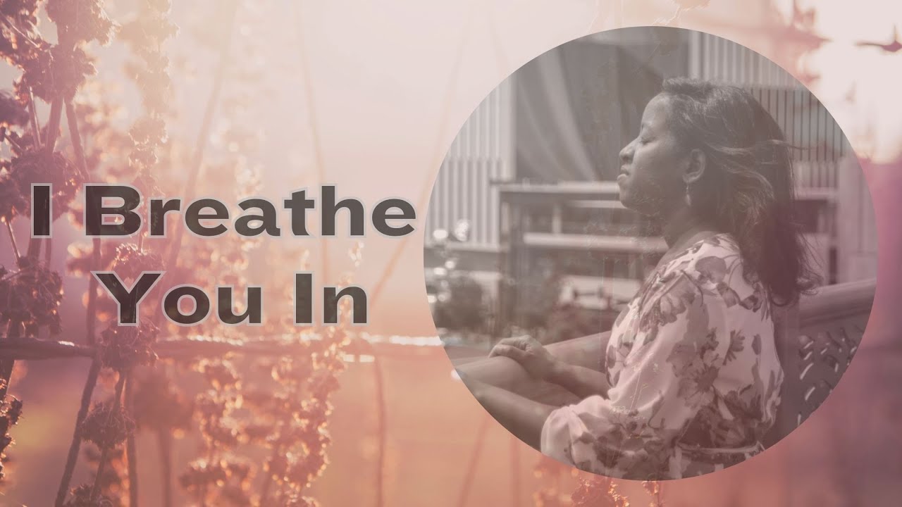 I Breathe You In (lyric video) - A worship song about the power of the ...
