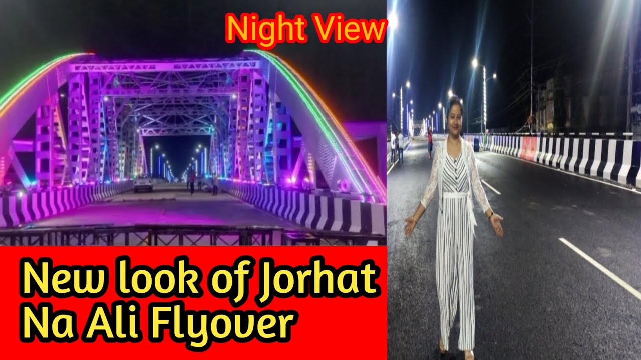 New look of Jorhat Na Ali Flyover // Night View 🤩 - YouTube