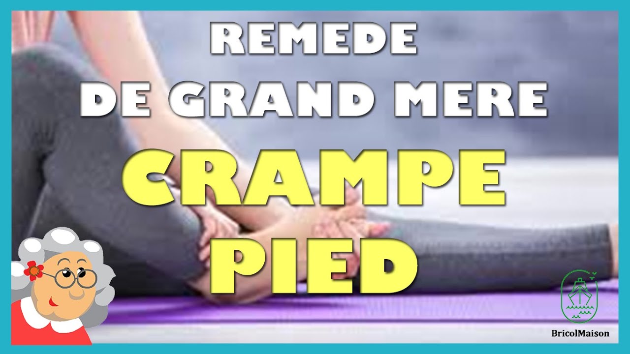 Crampe pied remède de grand mère - YouTube