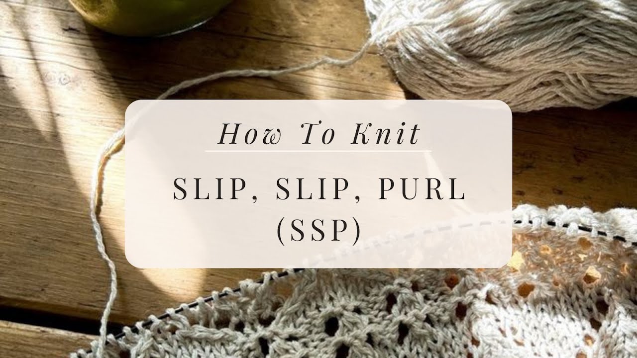 How to Knit SSP (Slip Slip Purl) | Easy Slip Slip Knit Decrease Tutorial - YouTube