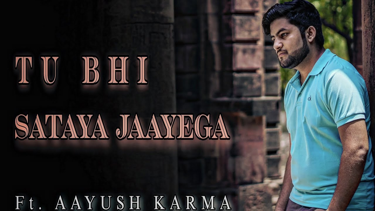 Tu Bhi Sataya | Cover | Aayush Karma | Vishal Mishra - YouTube