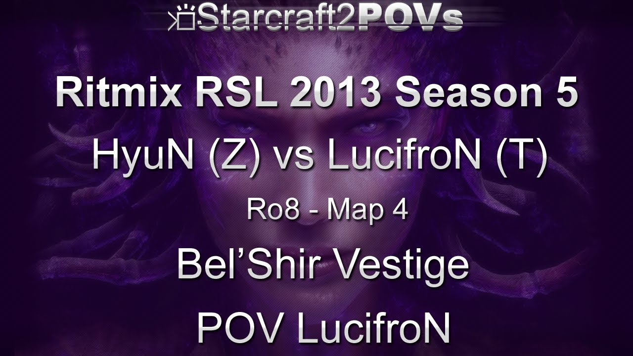 SC2 HotS - Ritmix RSL 5 - HyuN vs LucifroN - Ro8 - Map 4 - Bel'Shir ...