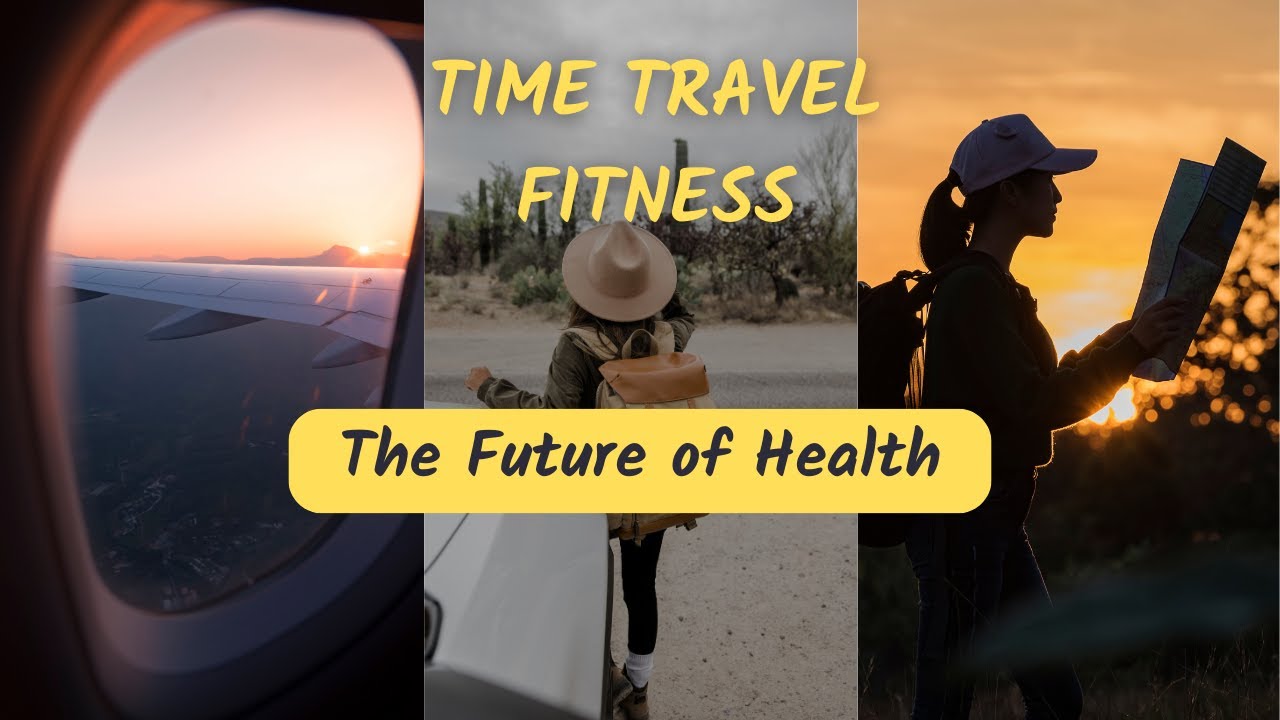 Time Travel Fitness The Future of Health - YouTube