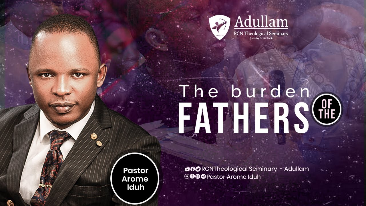 THE BURDEN OF THE FATHERS || PASTOR AROME IDUH - YouTube