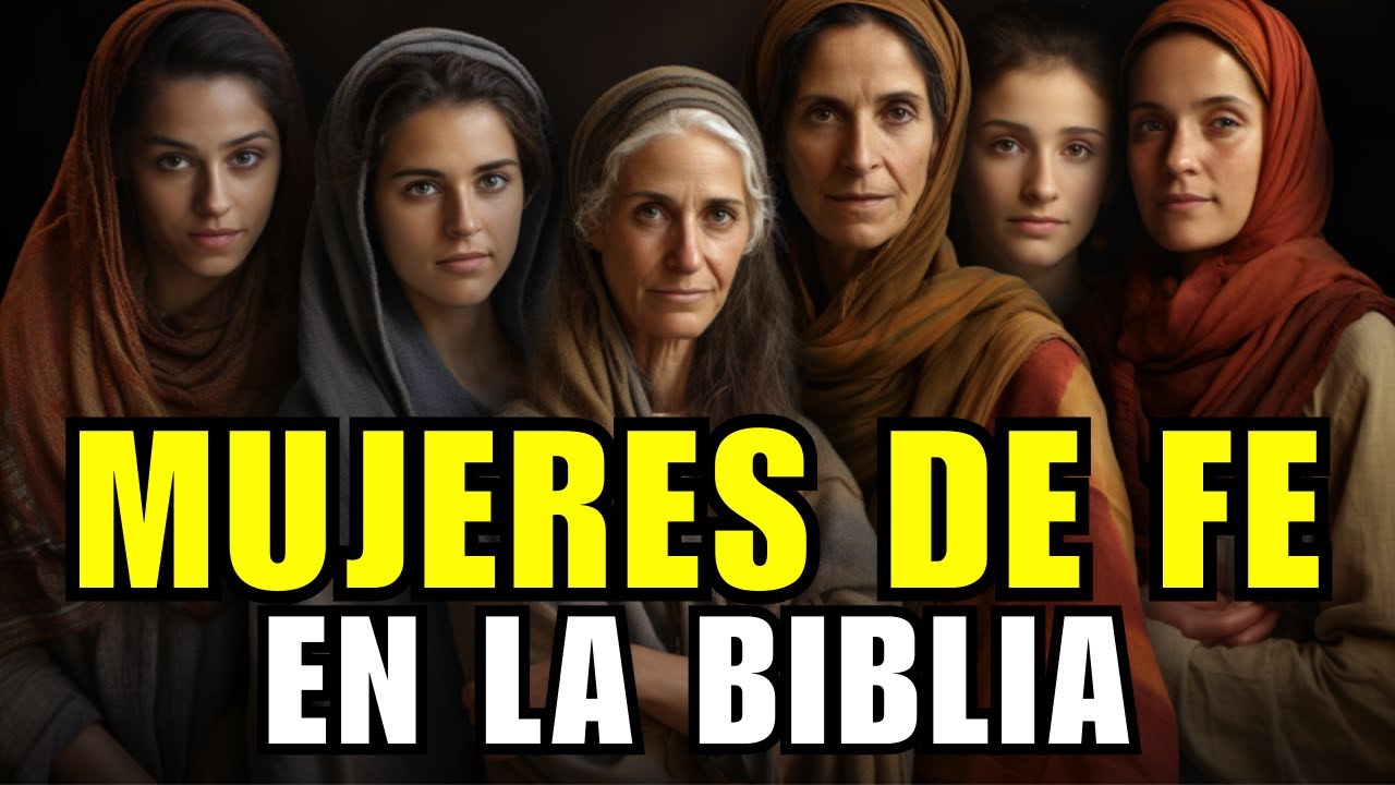Las Grandes Mujeres De Fe En La Biblia Que Son Ejemplos Para Nosotros