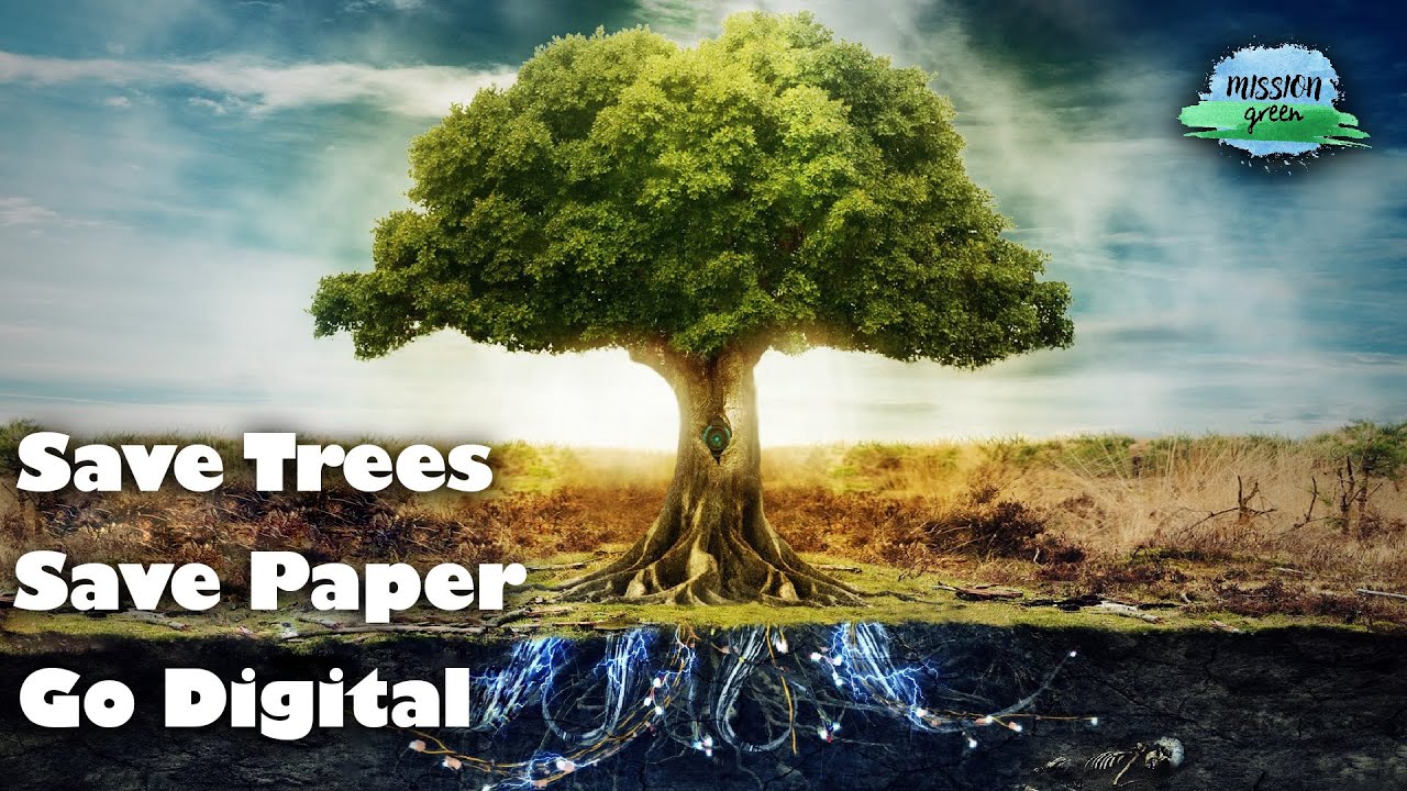 Save Trees, Save Paper & Go Digital || Join Mission Green || Save The ...