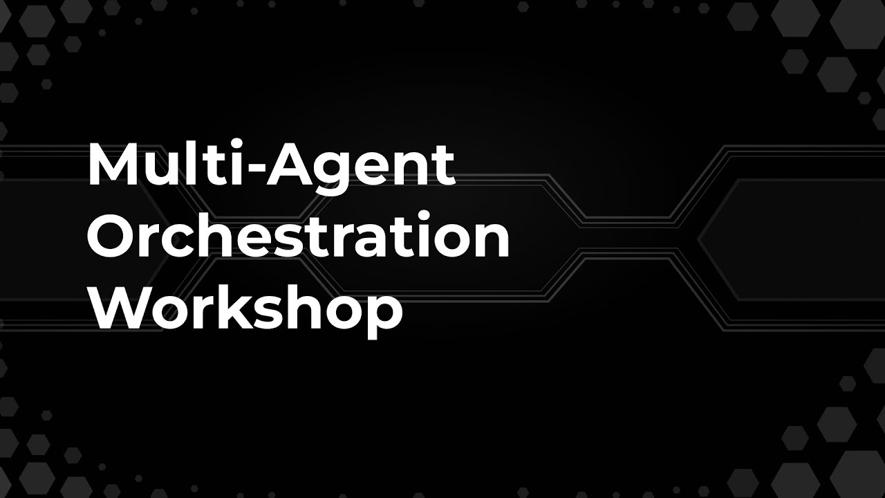 Multi-Agent Orchestration: A Hands-On Workshop [ Recording ] - YouTube