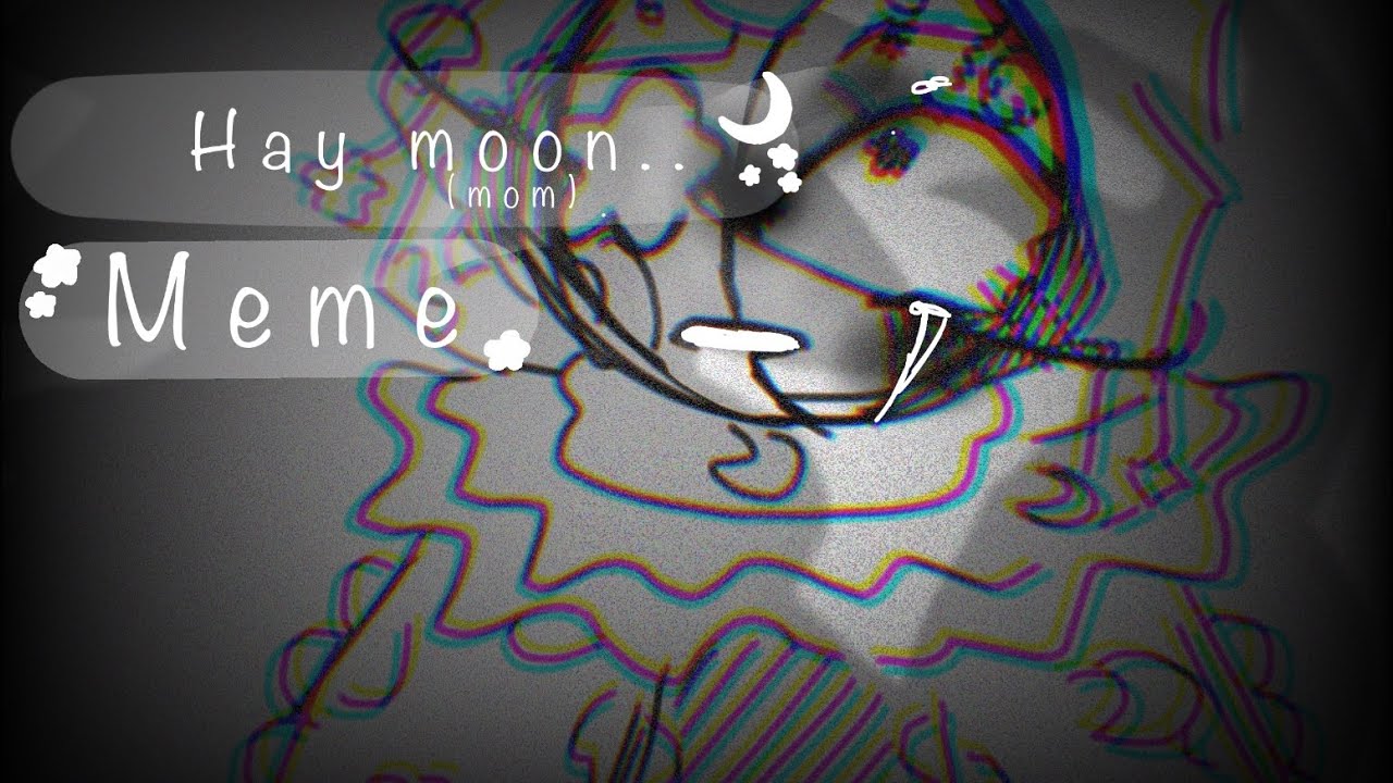 hey moon/mom||meme||#SunAndMoonShow||fnaf|| - YouTube