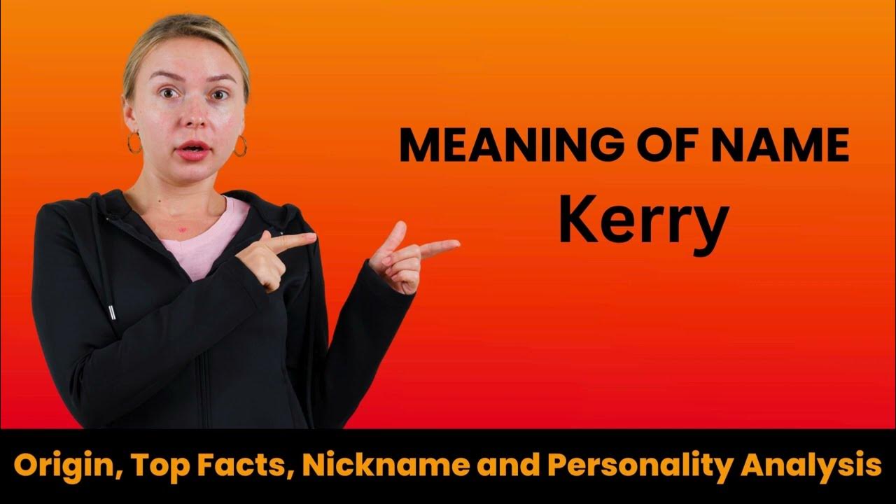 Kerry Name Facts, Meaning, Personality, Nickname, Origin, Popularity, Similar Names and Poetry ...