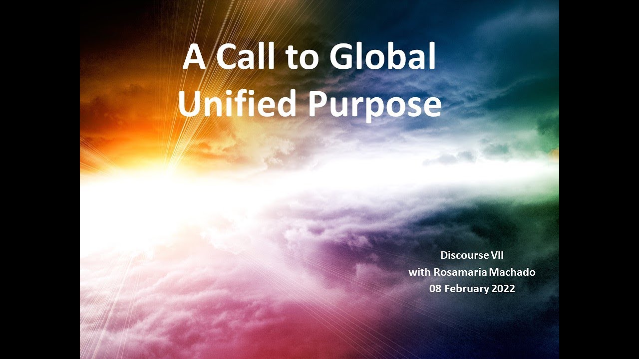 Discourse VII A Call to Global Unified Purpose 08Feb2022 - YouTube