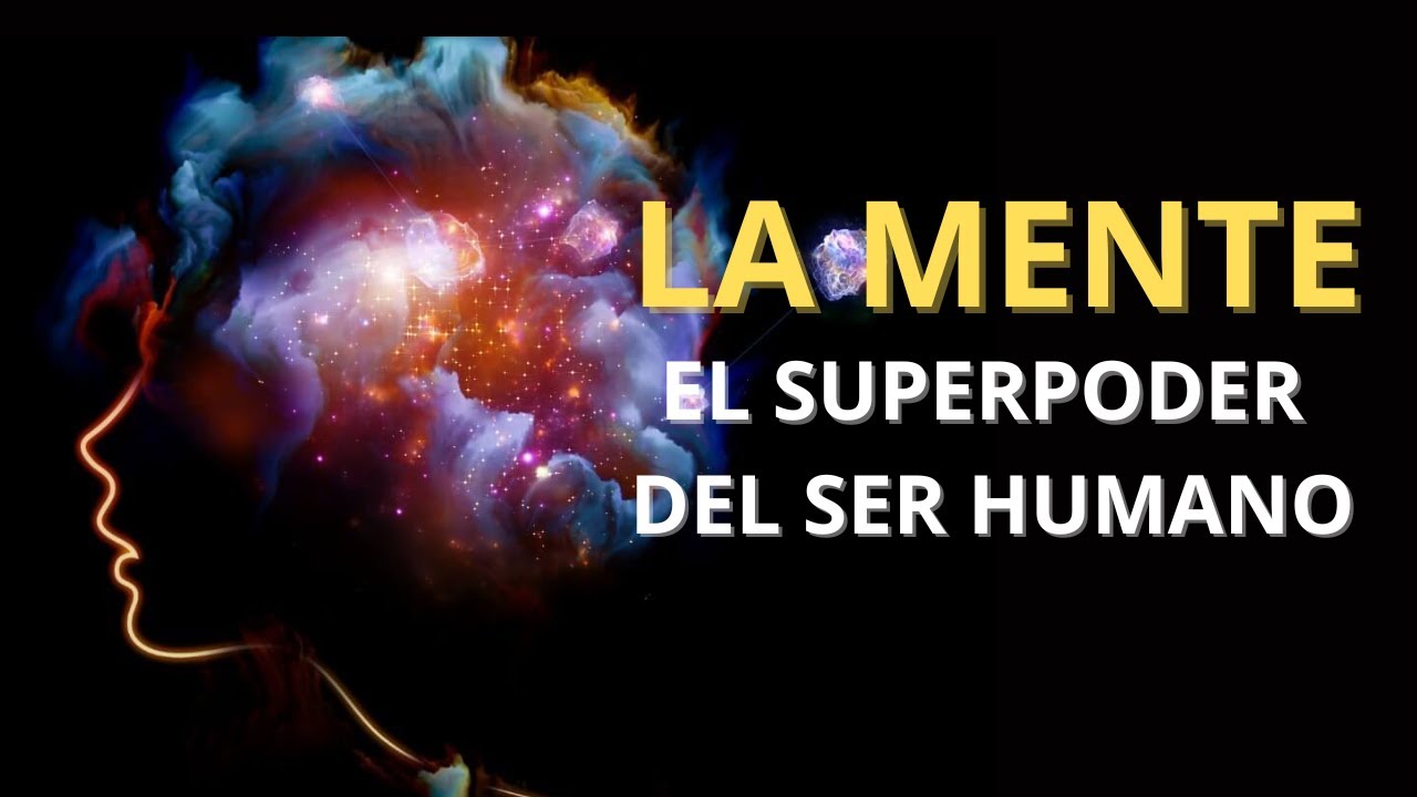 El Poder de la Mente: Mejora tu vida y Descubriendo a Dios en Ti - YouTube