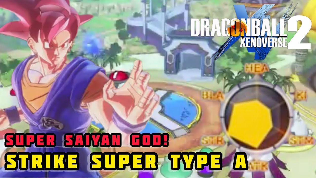 Dragon Ball Xenoverse 2: The Best Strike Super Type A Super Saiyan God ...