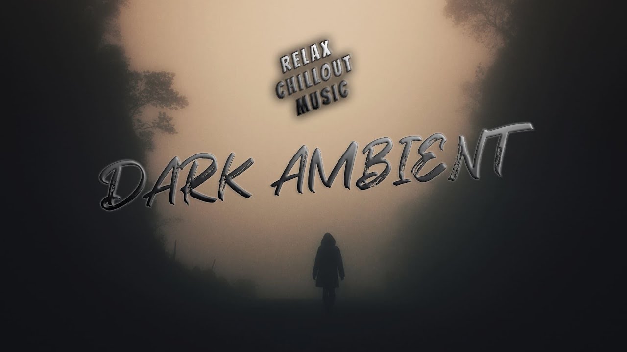 Enigmatic Echoes: Dark Ambient Soundscapes Compilation | Relax Chillout ...