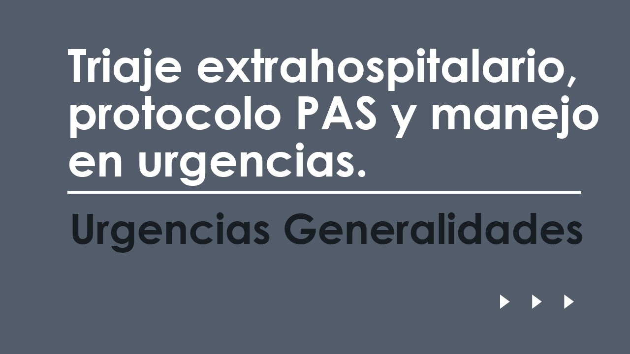 Triaje exTriaje extrahospitalario, protocolo PAS y manejo en urgencias ...