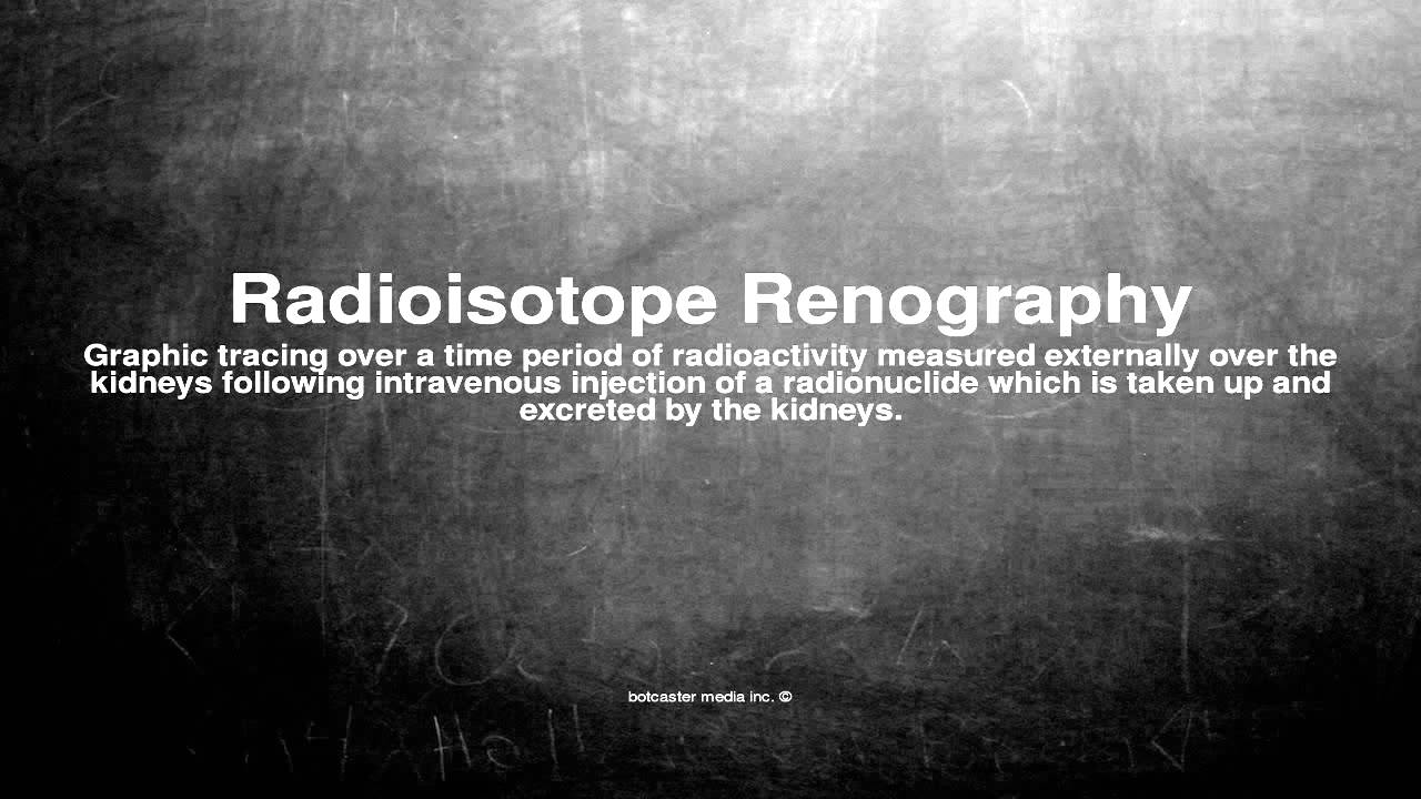 Medical vocabulary: What does Radioisotope Renography mean - YouTube