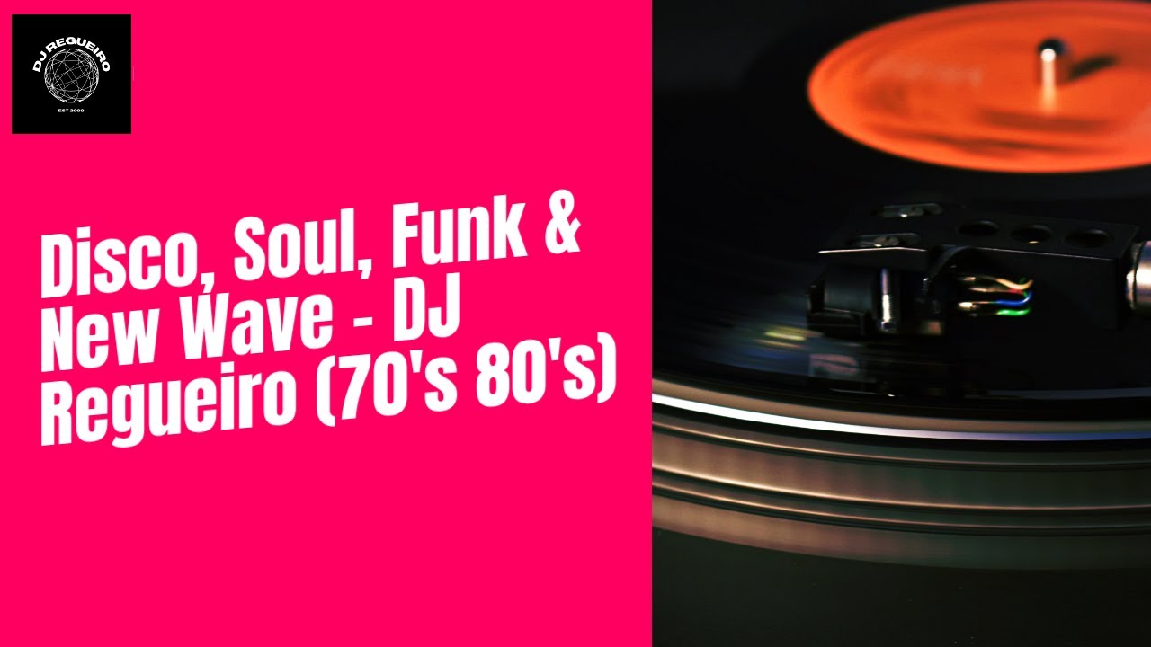 Disco, Soul, Funk & New Wave - DJ Regueiro (70's 80's) - YouTube
