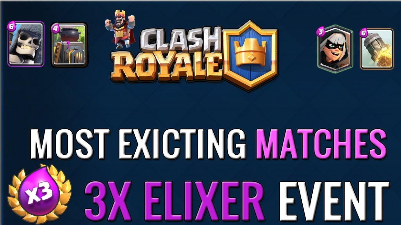 Most Thriling Winning Matches in 3X Elixer Event - Clash Royale - YouTube