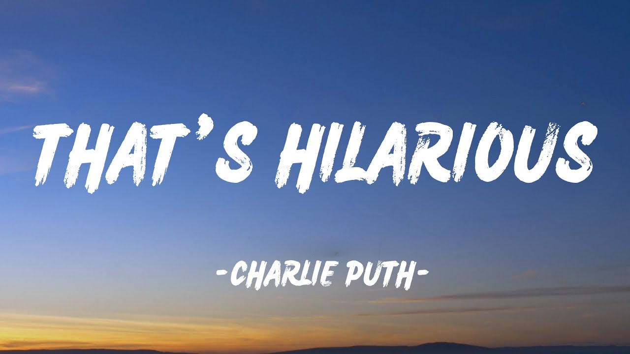 Charlie Puth - That's Hilarious (Lyrics) - YouTube