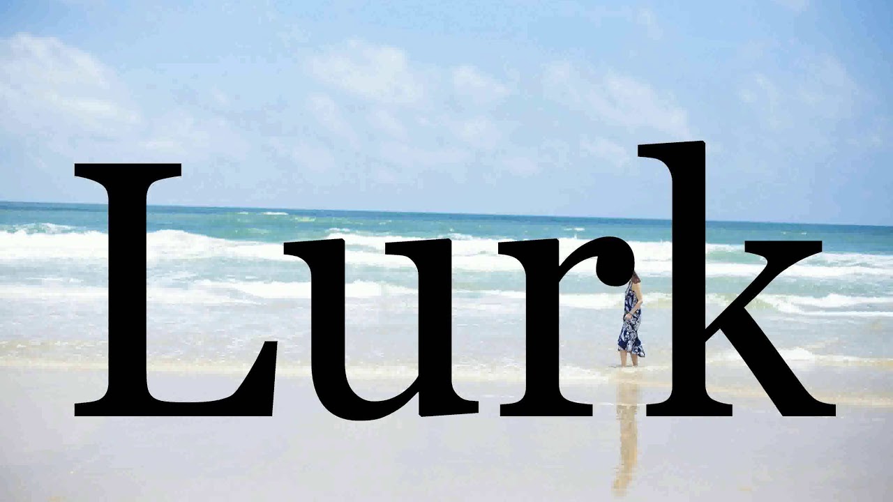 How To Pronounce Lurk🌈🌈🌈🌈🌈🌈Pronunciation Of Lurk - YouTube