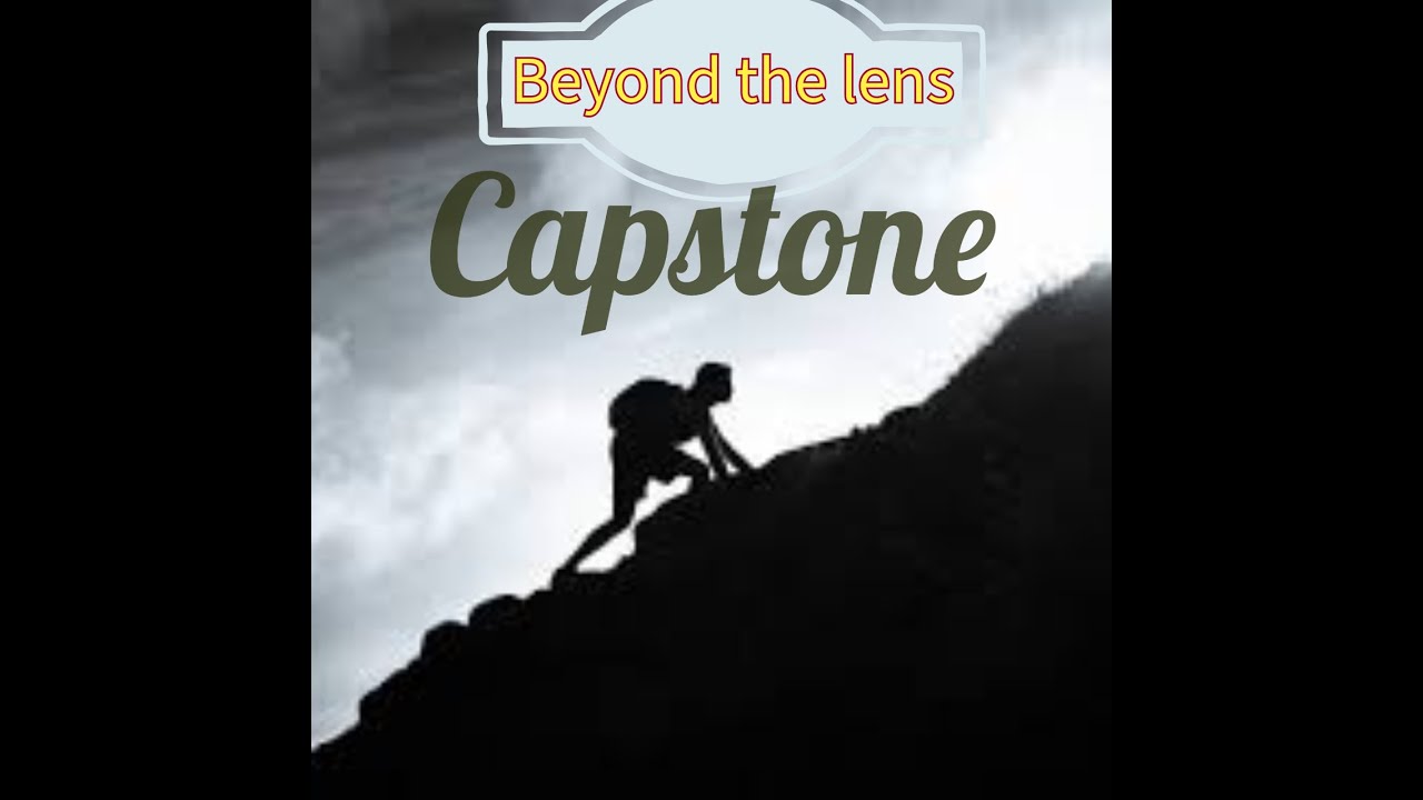 Beyond the Lens, Capstone Recap and Plans after College - YouTube