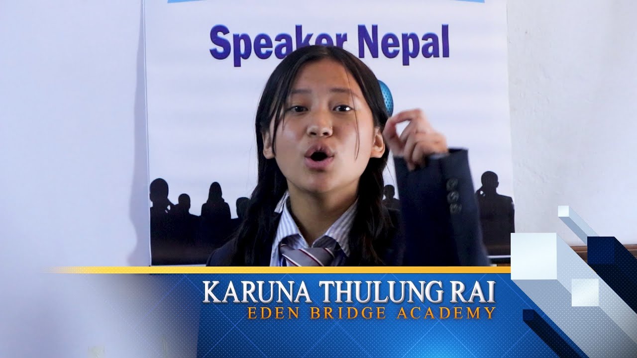 Speaker Nepal Audition Round || KARUNA THULUNG RAI , EDEN BRIDGE ACADEMY || - YouTube