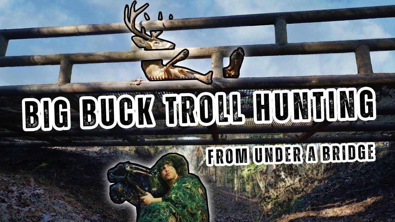Big Buck Troll Hunting From Under A Bridge!?! - YouTube