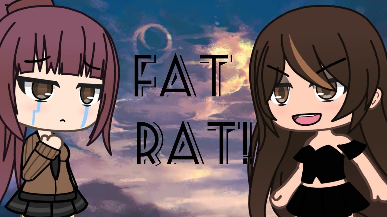 Fat rat!||Gacha life||(2/2) NO PART 3 - YouTube