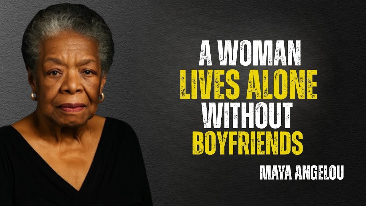 The Power of a Woman Living Alone Without Boyfriends | Maya Angelou ...