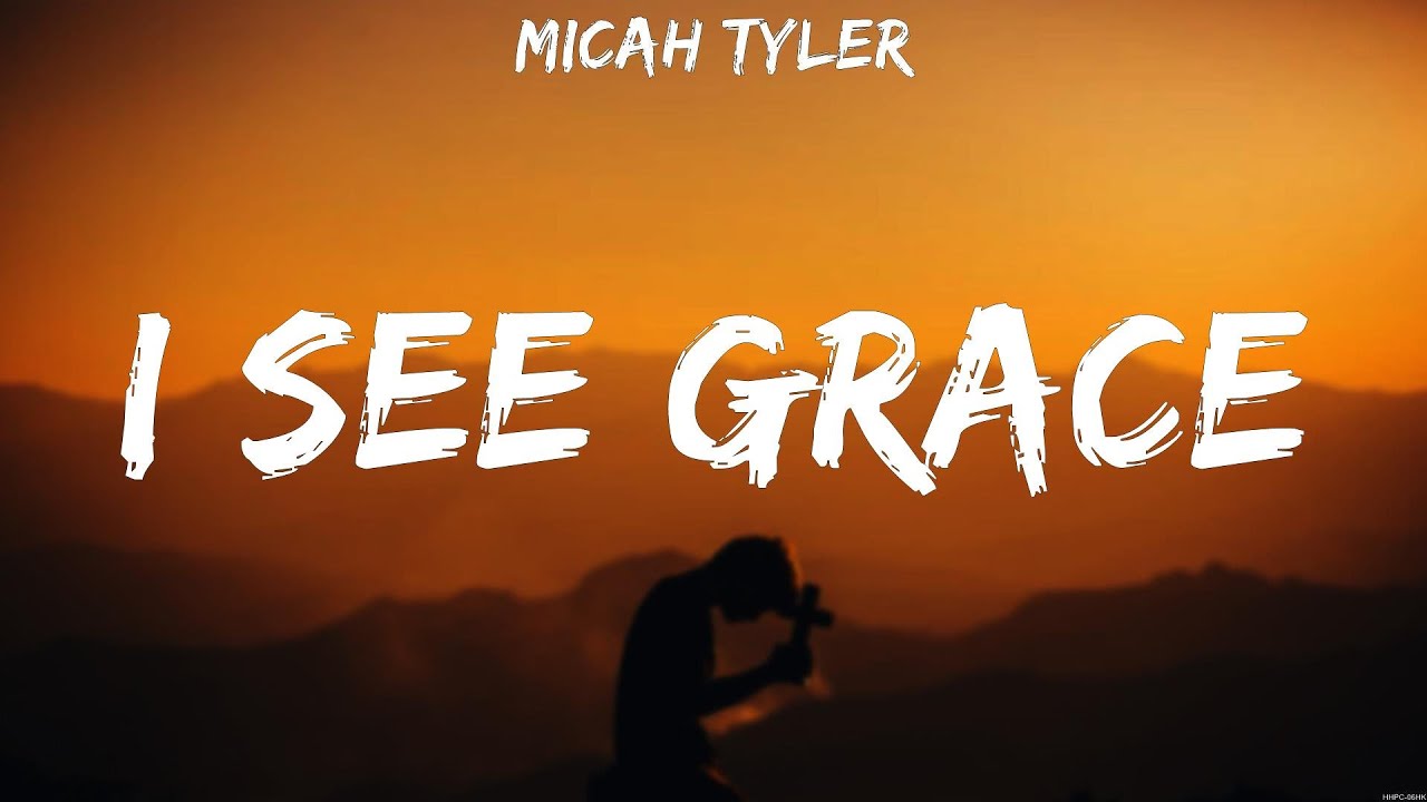 Micah Tyler - I See Grace (Lyrics) Jon Reddick, Hope Darst, Hillsong ...