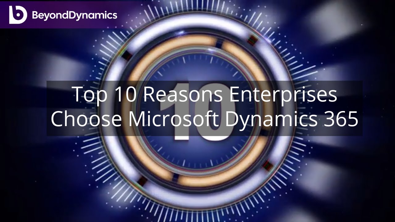 Top 10 Reasons Enterprises Choose Microsoft Dynamics 365 - YouTube