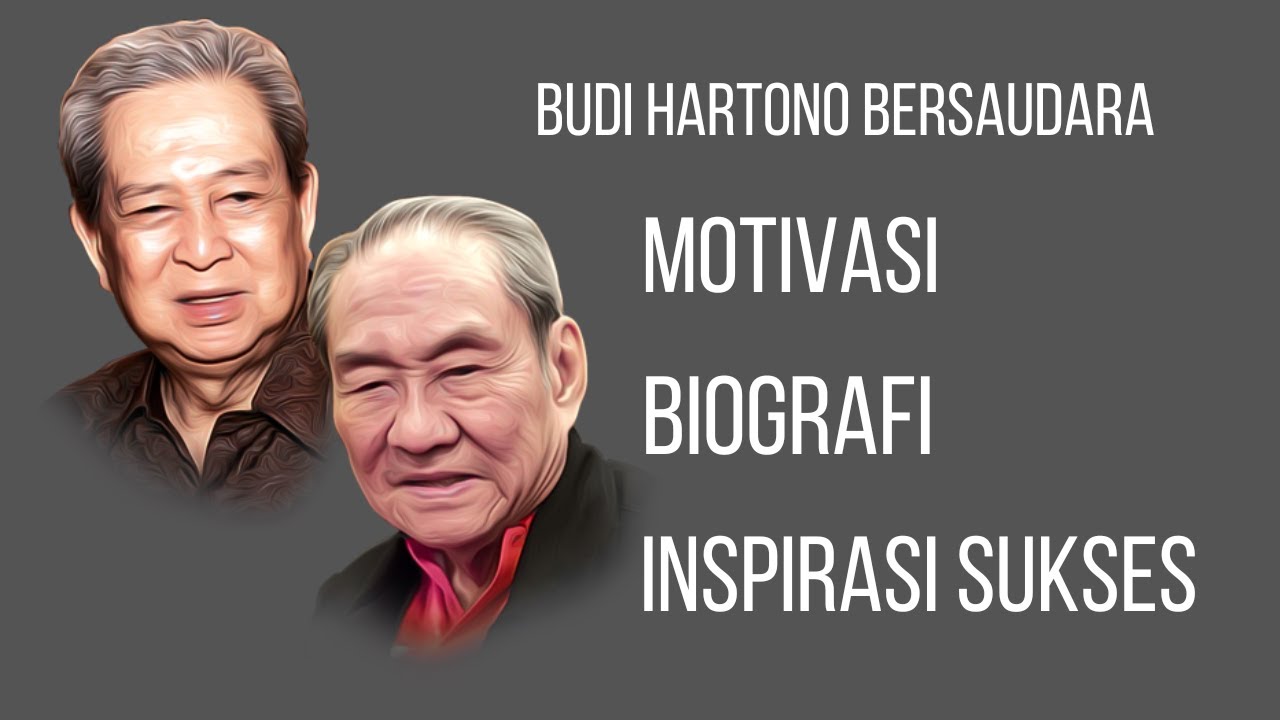 kisah inspirasi sukses | motivasi budi hartono | bos djarum | orang ...