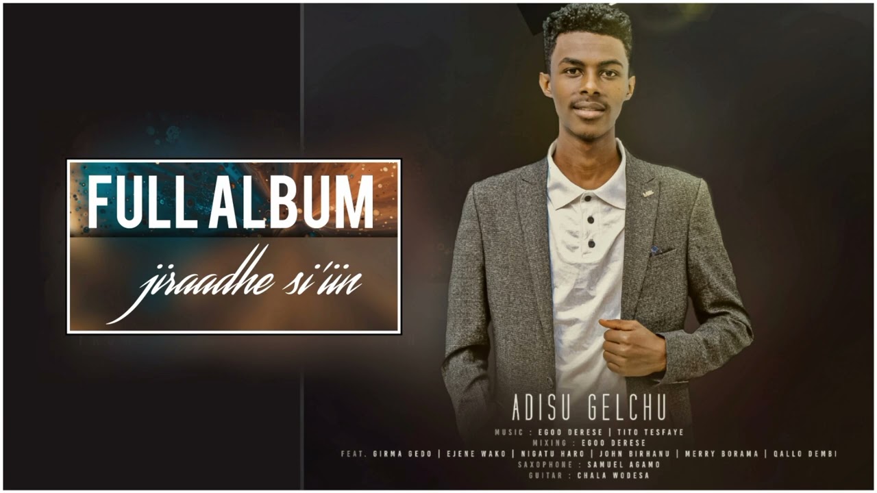 Adisu Gelchu - Full Album | Jiraadhe si'iin | - YouTube